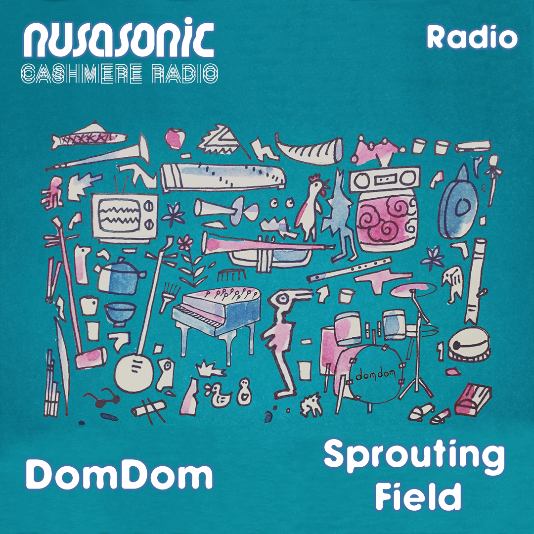 Nusasonic Radio #6: Sprouting Field – Cashmere Radio