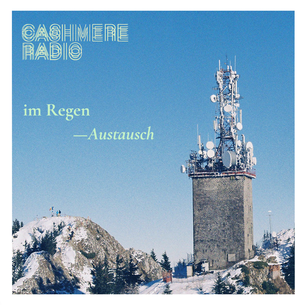 im Regen–Austausch – Cashmere Radio